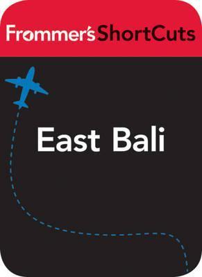 East Bali: Frommer's Shortcuts by Frommer's | Goodreads