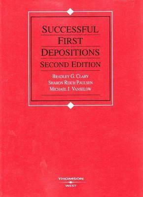 Successful First Depositions, Second Edition by Bradley G. Clary ...