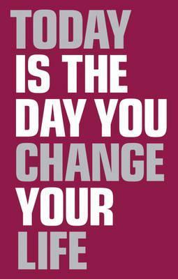 Today is the Day You Change Your Life by Elaine Harrison | Goodreads