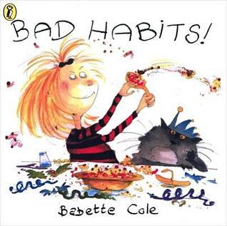 Bad Habits by Babette Cole | Goodreads