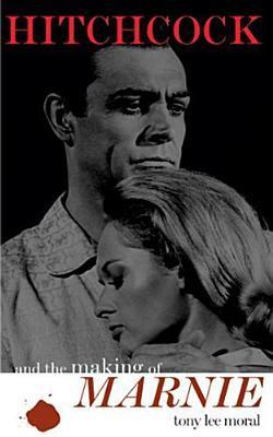 Hitchcock and the Making of Marnie (Volume 95) by Tony Lee Moral ...