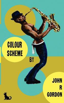Colour Scheme by John R. Gordon | Goodreads