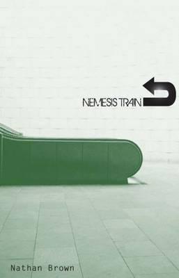 Nemesis Train by Nathan Brown | Goodreads