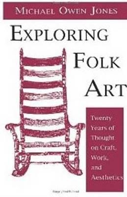 Exploring Folk Art by Michael Owen Jones | Goodreads