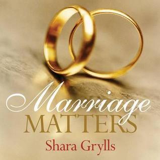 Marriage Matters by Shara Grylls | Goodreads