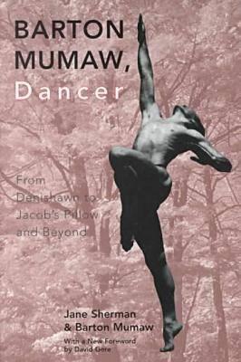 Barton Mumaw, Dancer: From Denishawn to Jacob’s Pillow and Beyond by ...