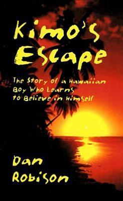 Kimo's Escape: The Story of a Hawaiian Boy Who Learns to Believe in ...