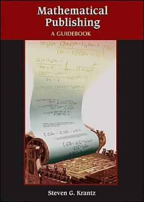 Mathematical Publishing: A Guidebook by Steven G. Krantz | Goodreads