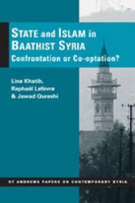 State and Islam in Baathist Syria: Confrontation or Co-Optation? by ...