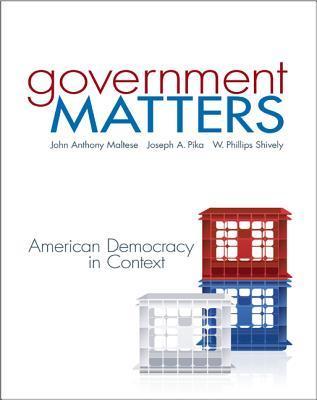 Government Matters: American Democracy in Context by John Anthony ...