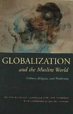 Globalization and the Muslim World: Culture, Religion, and Modernity by ...