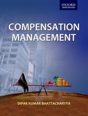 Compensation Management by Dipak Kumar Bhattacharyya | Goodreads