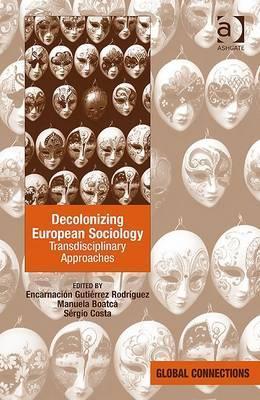 Decolonizing European Sociology: Transdisciplinary Approaches by ...