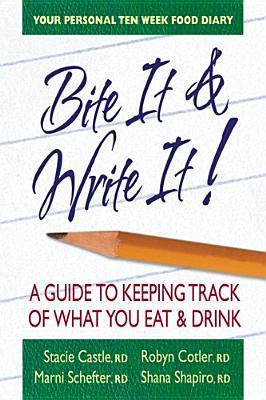 Bite It & Write It!: A Guide to Keeping Track of What You Eat & Drink ...