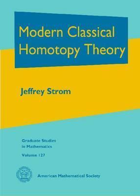 Modern Classical Homotopy Theory by Jeffrey Strom | Goodreads