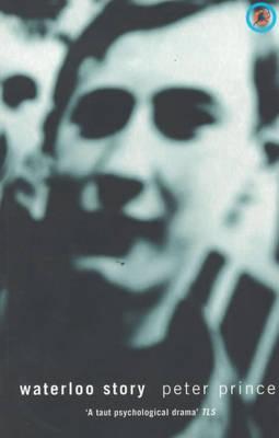 Waterloo Story by Peter Prince | Goodreads