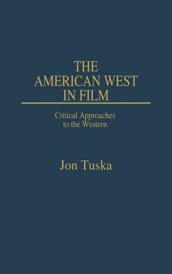 The American West in Film: Critical Approaches to the Western by Jon ...