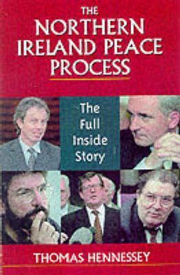 The Northern Ireland Peace Process: Ending the Troubles? by Thomas ...