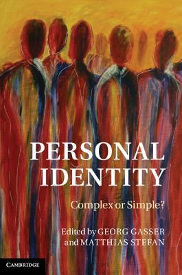 Personal Identity: Complex or Simple? by Georg Gasser | Goodreads