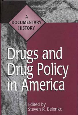 Drugs and Drug Policy in America: A Documentary History by Steven R ...