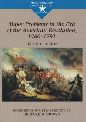 Major Problems in the Era of the American Revolution, 1760-1791 ...