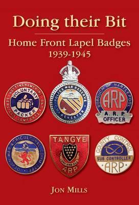 Doing Their Bit: Home Front Lapel Badges, 1939-1945 by Jon Mills ...