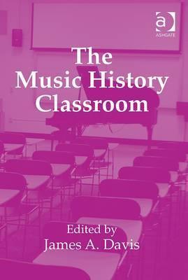 The Music History Classroom by James A. Davis | Goodreads
