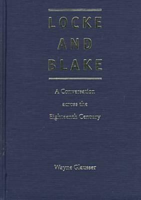 Locke and Blake: A Conversation Across the Eighteenth Century by WAYNE ...