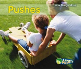Pushes (Acorn: How Things Move) by Sarah Shannon | Goodreads