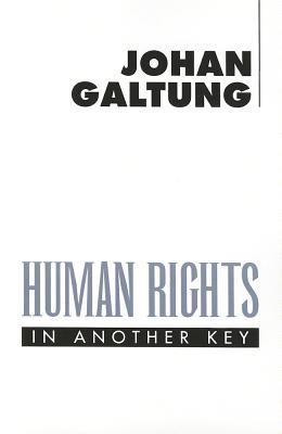 Human Rights in Another Key by Johan Galtung | Goodreads
