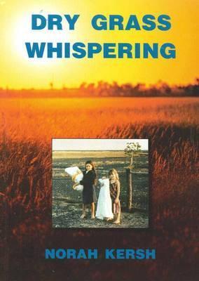 Dry Grass Whispering by Norah Kersh | Goodreads