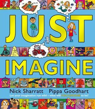 Just Imagine by Pippa Goodhart | Goodreads