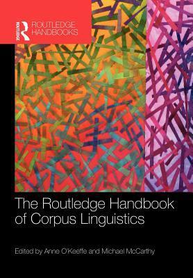 The Routledge Handbook of Corpus Linguistics by Anne O'Keeffe | Goodreads