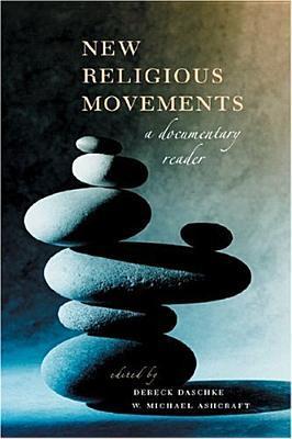 New Religious Movements: A Documentary Reader by Dereck Daschke | Goodreads