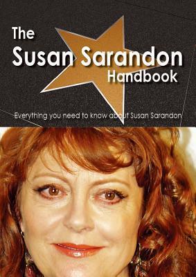 The Susan Sarandon Handbook - Everything You Need to Know about Susan ...