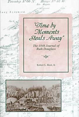 Time by Moments Steal Away: The 1848 Journal of Ruth Douglass (Great ...