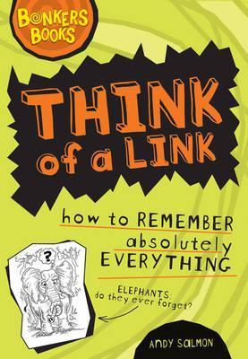 Think of a Link: How to Remember Absolutely Everything? by Andy Salmon ...