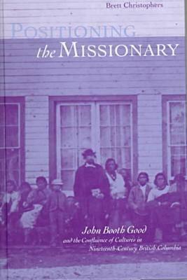 Positioning the Missionary: John Booth Good and the Confluence of ...