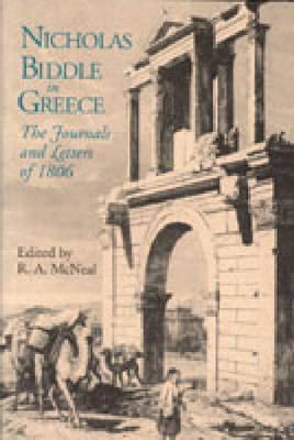 Nicholas Biddle in Greece: The Journals and Letters of 1806 by R.A ...