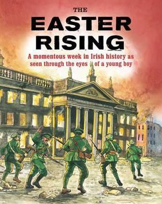 The Easter Rising 1916 by Pat Hegarty | Goodreads