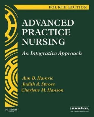 Advanced Practice Nursing: An Integrative Approach by Ann B. Hamric ...