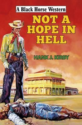 Not a Hope in Hell by Hank J. Kirby | Goodreads