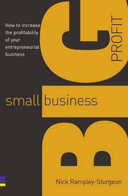 Small Business, Big Profit!: How to Increase the Profitability of Your ...