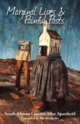 Marginal Lives and Painful Pasts: South African Cinema After Apartheid ...