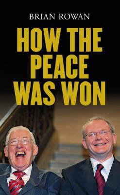 How the Peace Was Won by Brian Rowan | Goodreads