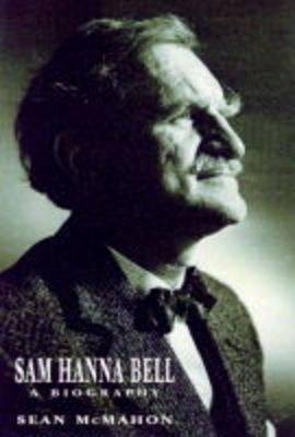 Sam Hanna Bell: A Biography by Sean McMahon | Goodreads