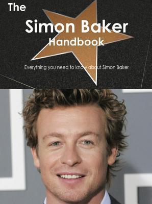 The Simon Baker Handbook - Everything You Need to Know about Simon ...