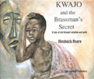 Kwajo and the Brassman's Secret by Meshack Asare | Goodreads