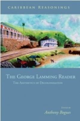 Caribbean Reasonings - The George Lamming Reader: The Aesthetics of ...