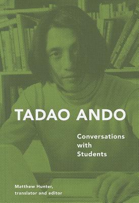 Tadao Ando: Conversations with Students by Tadao Andō | Goodreads